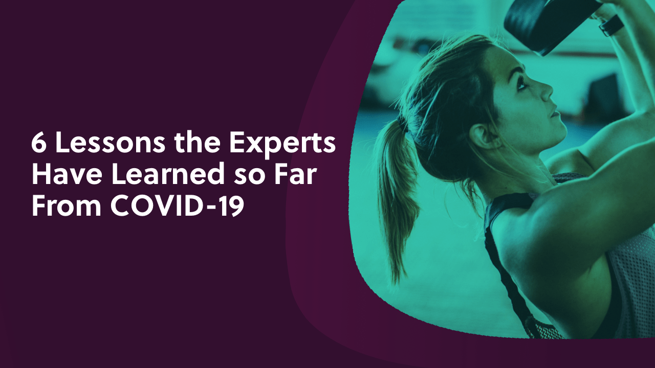 6 Lessons the Experts Have Learned so Far From COVID-19 - Boutique ...