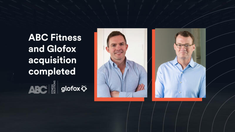 ABC Fitness Solutions Completes Acquisition of Glofox, Paving the Way ...